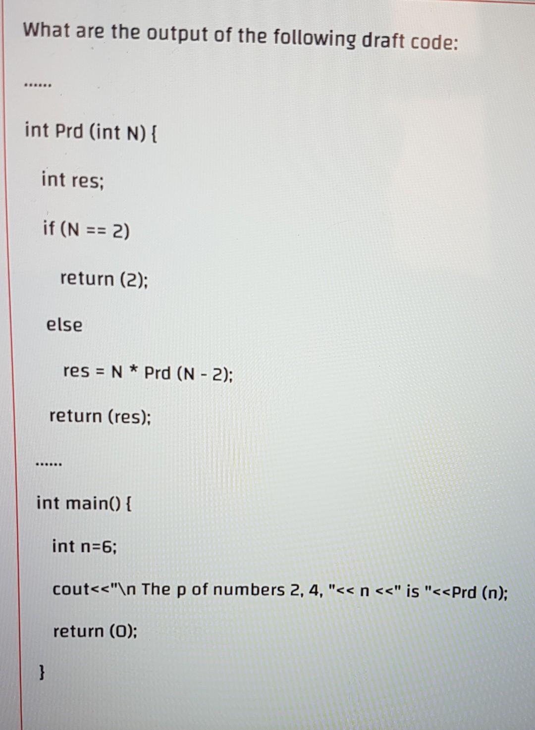 Solved What are the output of the following draft code: int | Chegg.com