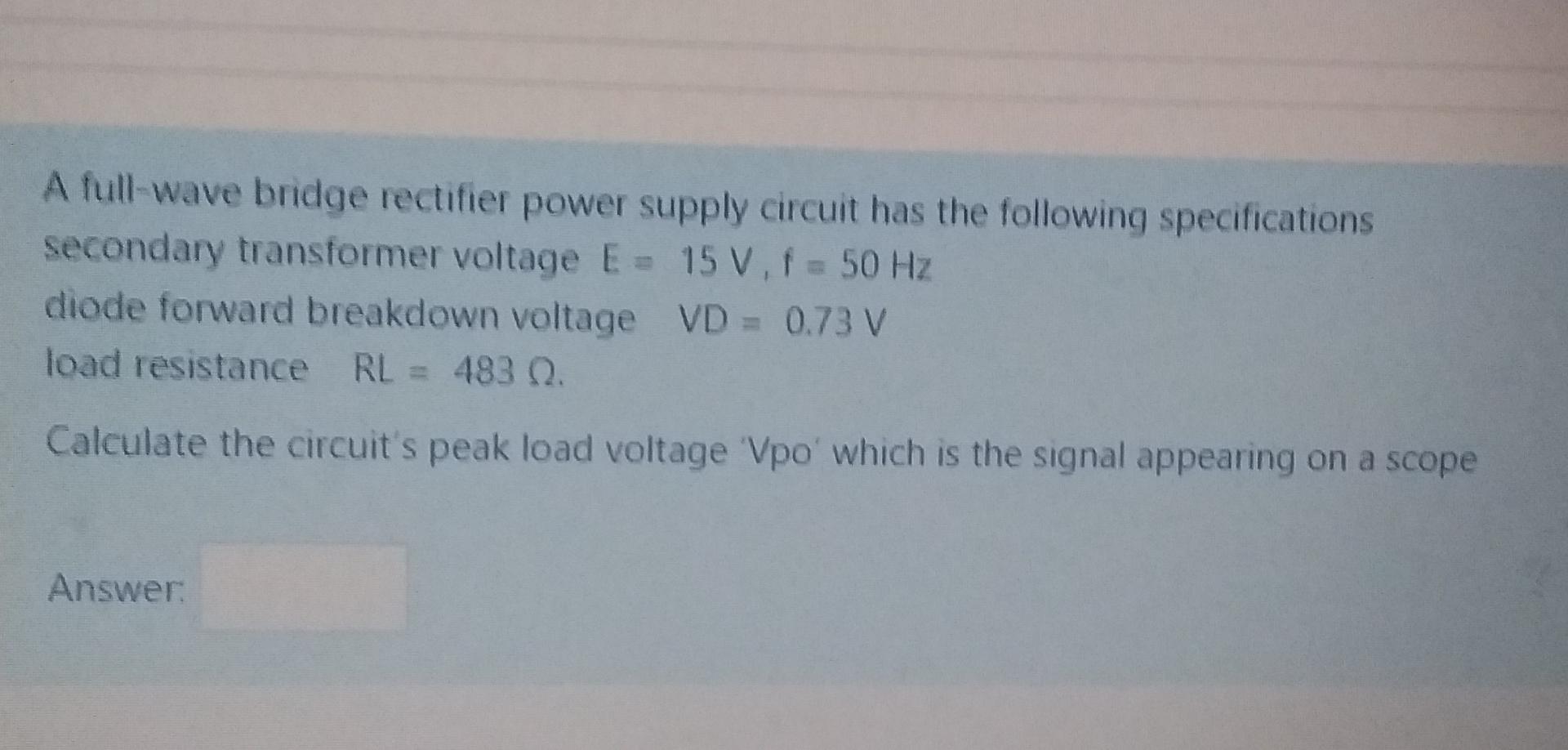 Solved A full-wave bridge rectifier power supply circuit has | Chegg.com