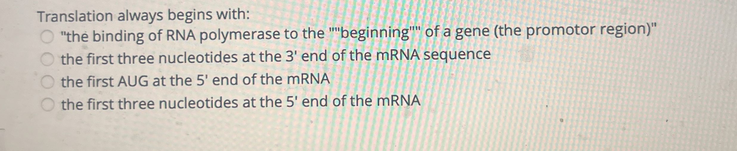 Solved Translation always begins with:"the binding of RNA | Chegg.com