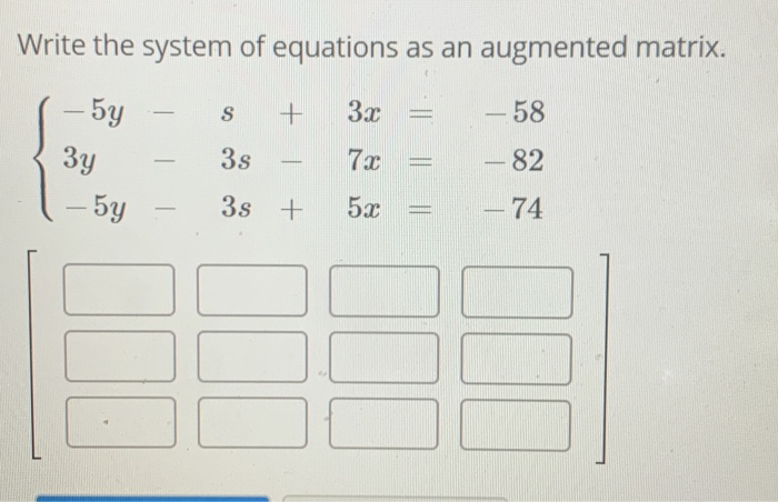 Solved Write the system of equations as an augmented matrix | Chegg.com