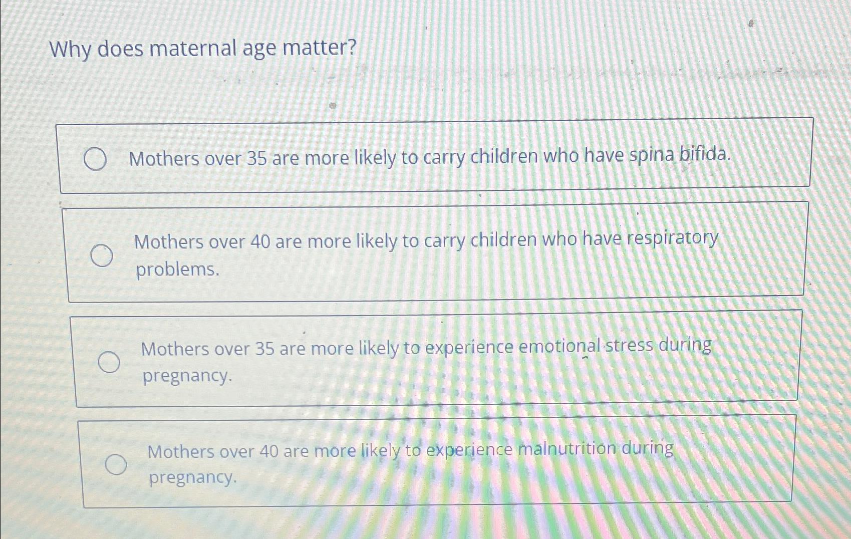 Solved Why does maternal age matter?Mothers over 35 ﻿are | Chegg.com