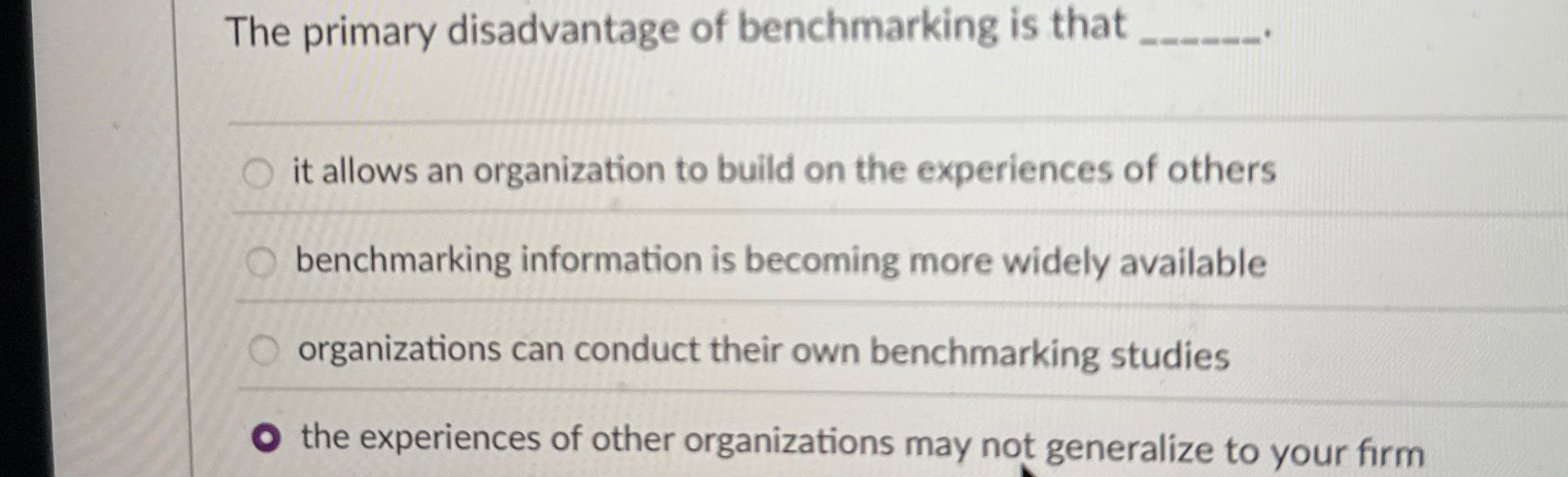 Solved The primary disadvantage of benchmarking is thatit | Chegg.com