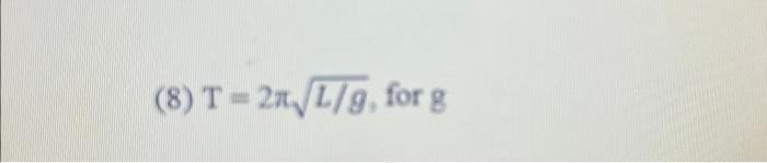 Solved T=2πL/g | Chegg.com