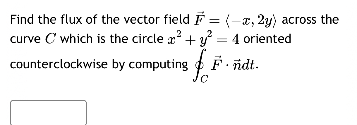 Solved Find the flux of the vector field vec(F)=(:-x,2y:) | Chegg.com