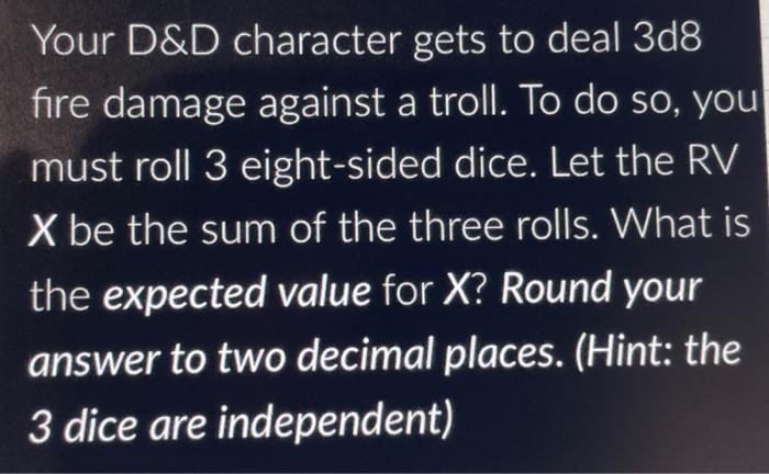 Solved Your D&D character gets to deal 3 d8 fire damage | Chegg.com