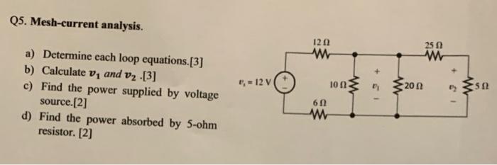 Solved Q5. Mesh-current analysis. a) Determine each loop | Chegg.com