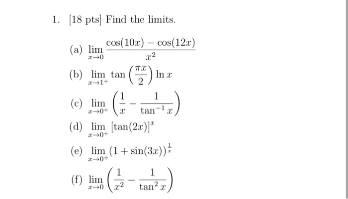 Solved 20 1. (18 pts) Find the limits. (a) lim cos(10x) – | Chegg.com