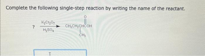 Solved Complete the following single-step reaction by | Chegg.com