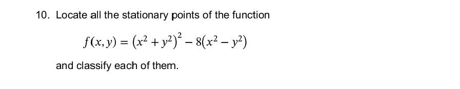 Solved 10. Locate all the stationary points of the function | Chegg.com
