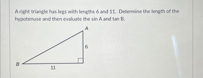Solved A right triangle has legs with lengths 6 and 11 . | Chegg.com