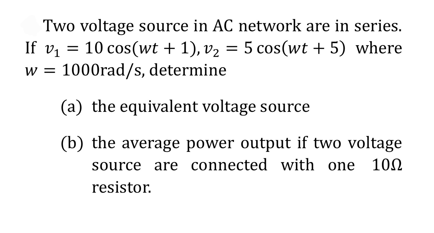 Solved Two voltage source in AC ﻿network are in series.If | Chegg.com