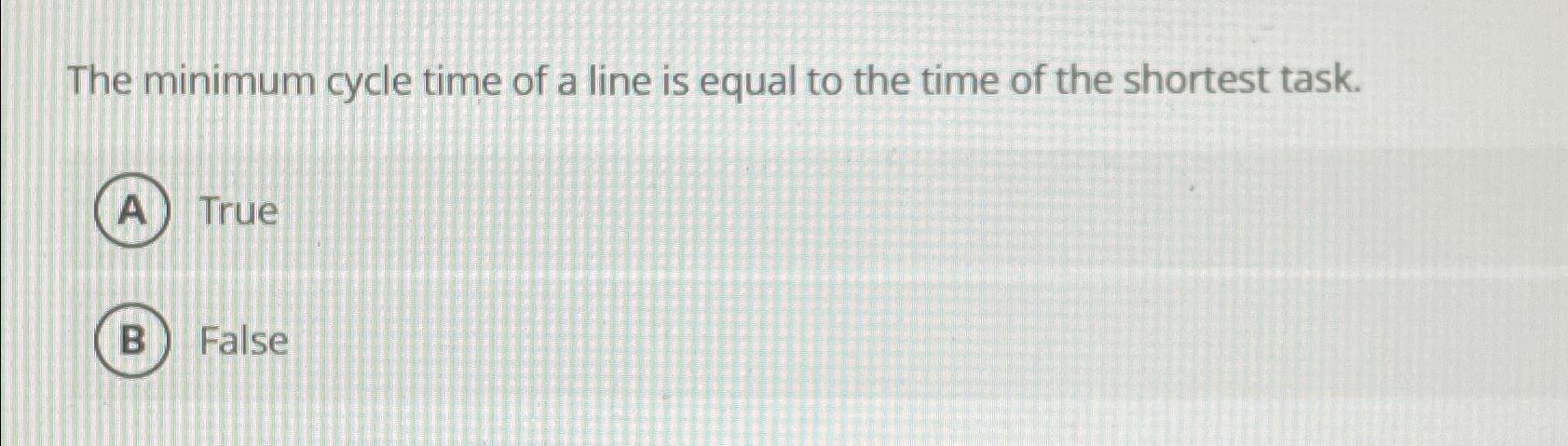 Solved The minimum cycle time of a line is equal to the time | Chegg.com