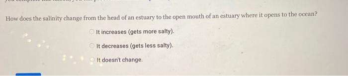 Solved How does the salinity change from the head of an | Chegg.com
