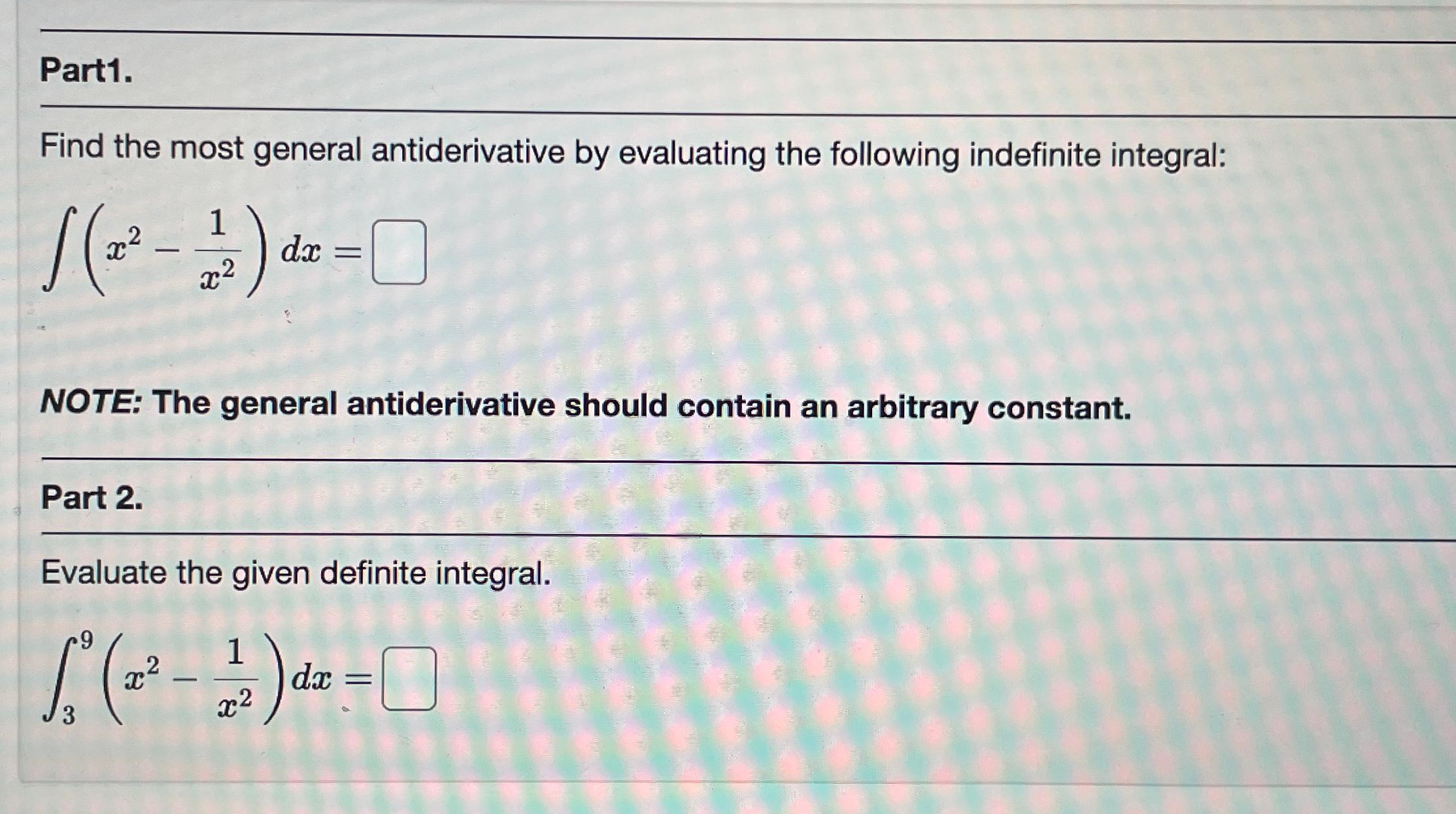 Solved Part1.Find the most general antiderivative by | Chegg.com