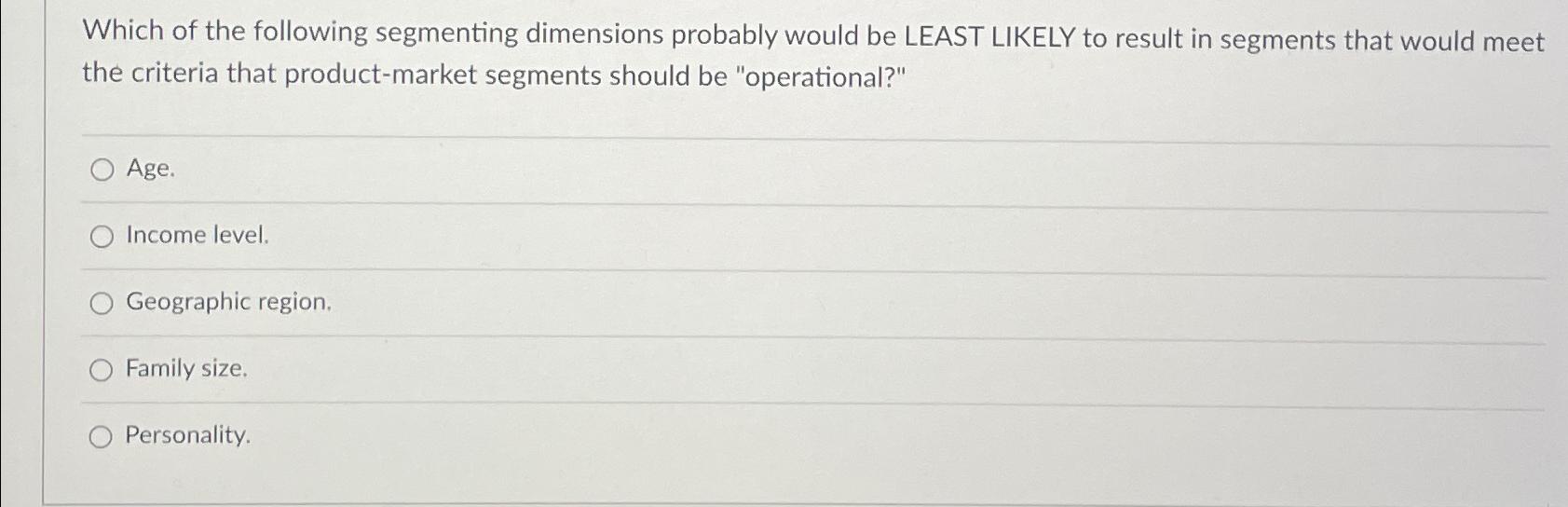 Solved Which of the following segmenting dimensions probably | Chegg.com
