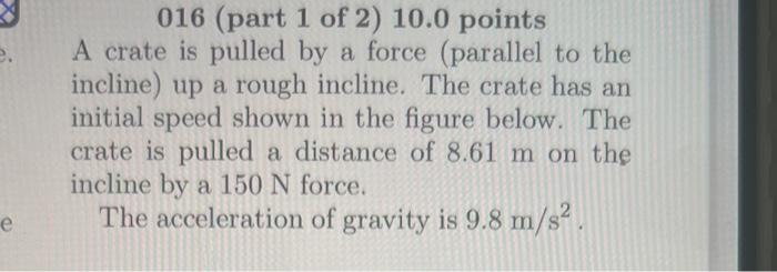 Solved 016 (part 1 of 2 ) 10.0 points A crate is pulled by a | Chegg.com