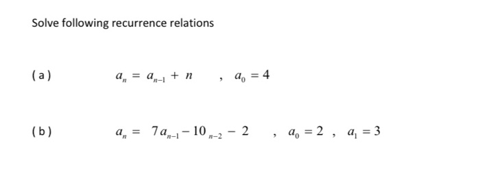 Solved Solve following recurrence relations( a ) an = an−1 + | Chegg.com