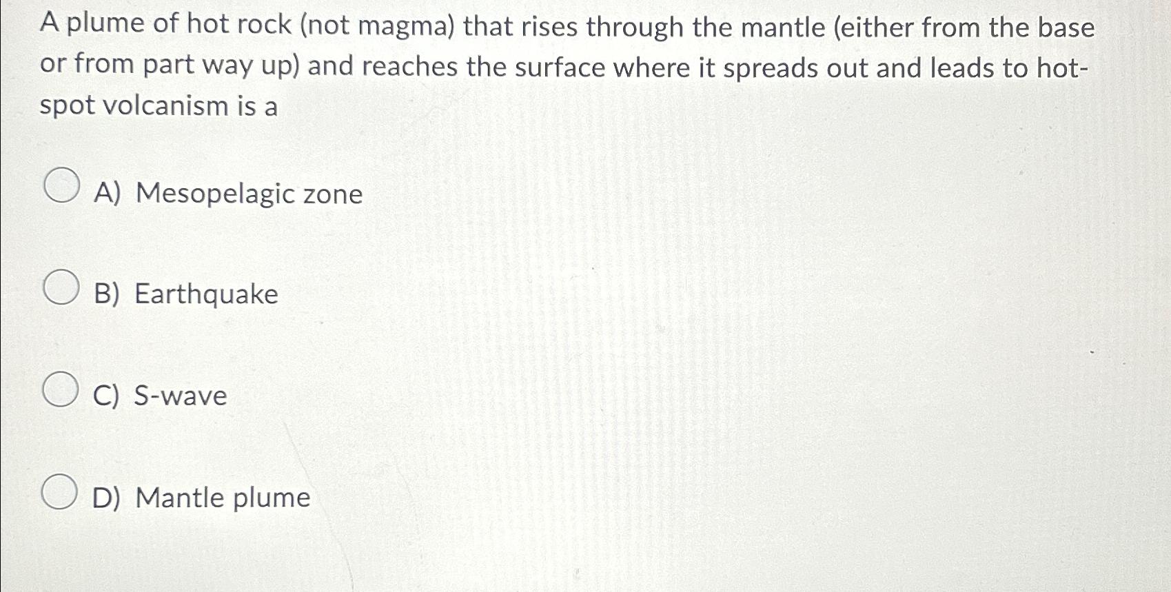 Solved A plume of hot rock (not magma) ﻿that rises through | Chegg.com