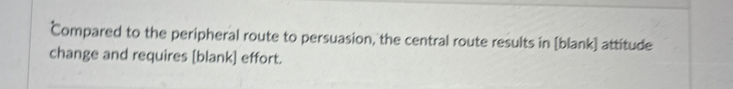 Solved Compared to the peripheral route to persuasion, the | Chegg.com