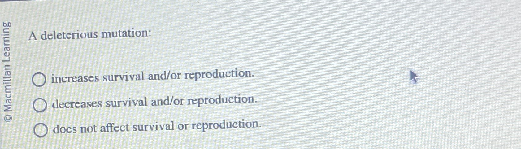 Solved A deleterious mutation:increases survival and/or | Chegg.com