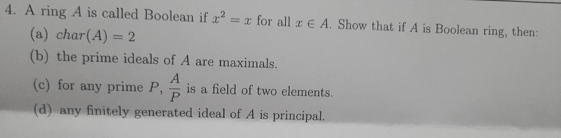 Solved 4. A ring A is called Boolean if x2 = x for all & € | Chegg.com