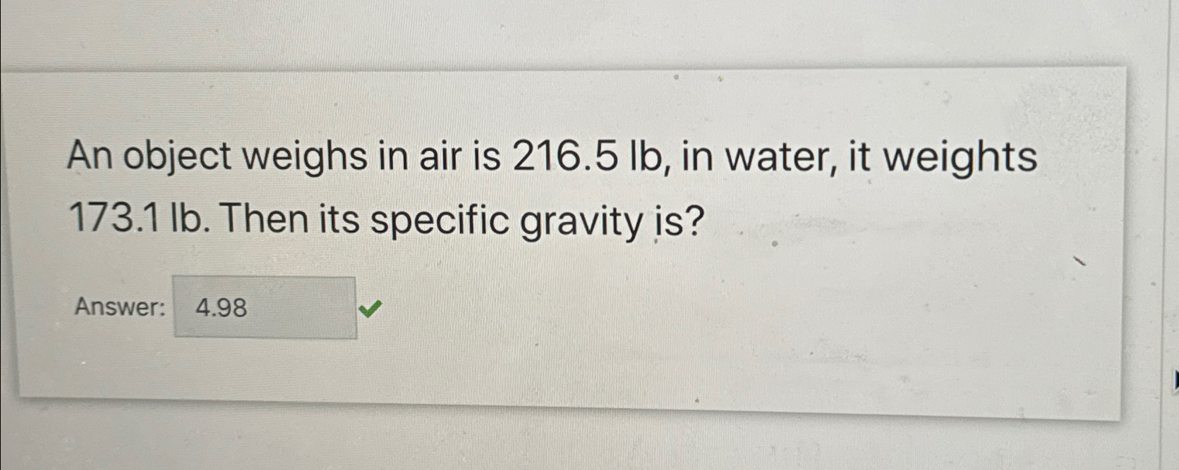 Solved An object weighs in air is 216.5lb, ﻿in water, it | Chegg.com
