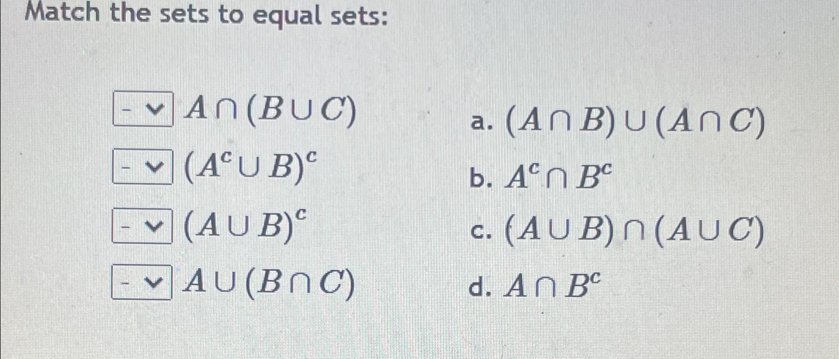 Solved Match the sets to equal sets:\\nA\\\\cap (B\\\\cup | Chegg.com