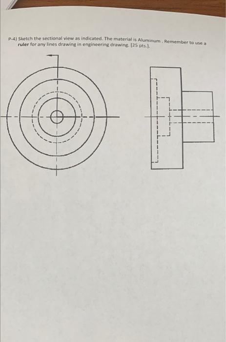 Solved P.4) Sketch the sectional view as indicated. The | Chegg.com