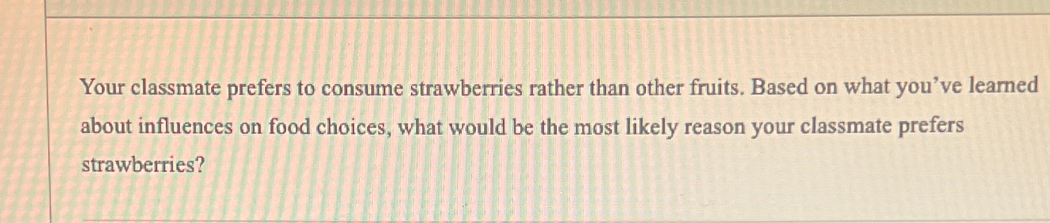 Solved Your classmate prefers to consume strawberries rather | Chegg.com
