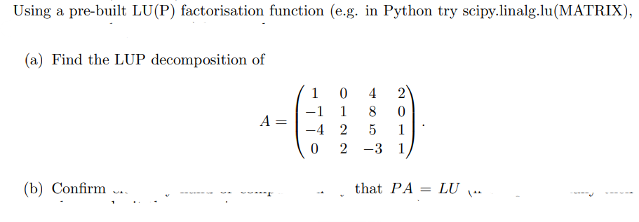 Solved Using a pre-built LU(P) ﻿factorisation function (e.g. | Chegg.com
