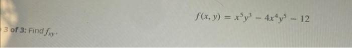 Solved Consider the following function: f(x,y)=x5y3−4x4y5−12 | Chegg.com