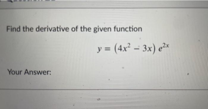 Solved Find the derivative of the given function | Chegg.com