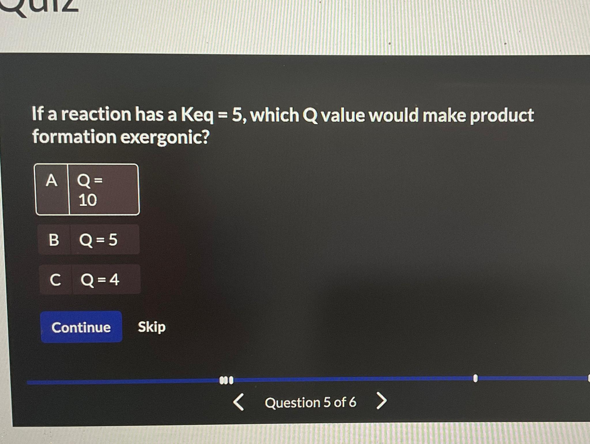 Solved If a reaction has a Keq=5, ﻿which Q ﻿value would make | Chegg.com