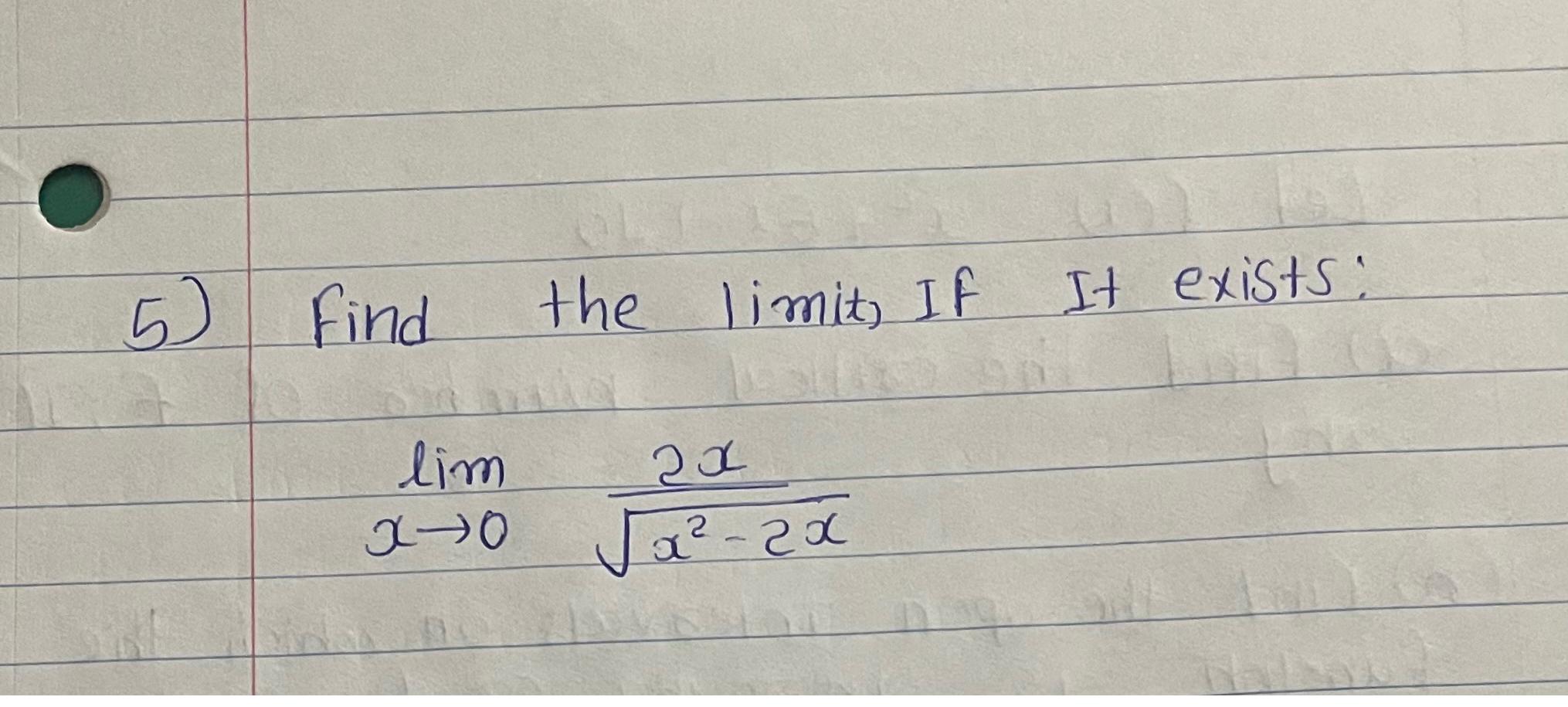 Solved Find the limit) ﻿If It exists:limx→02xx2-2x2 | Chegg.com