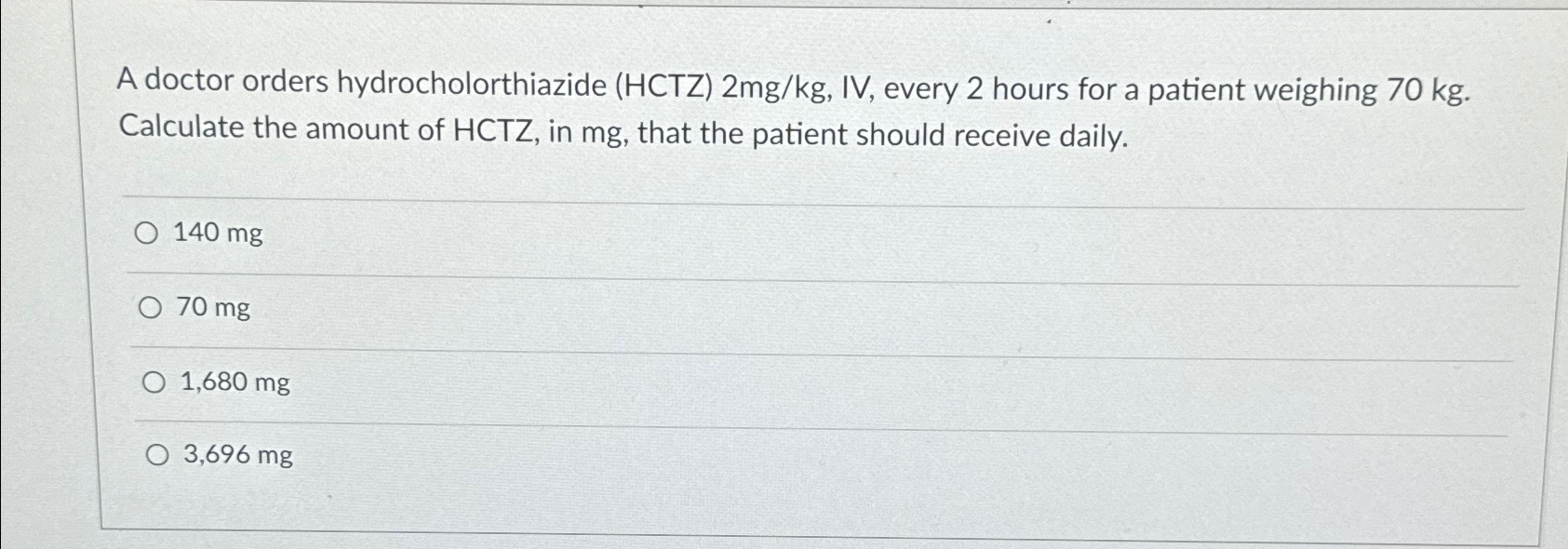 Solved A doctor orders hydrocholorthiazide (HCTZ) 2mgkg, | Chegg.com