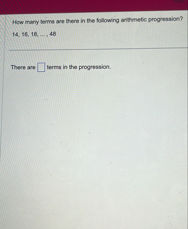 Solved How many terms are there in the following arithmetic | Chegg.com