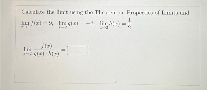 [Solved]: Calculate the limit using the Theorem on Properti