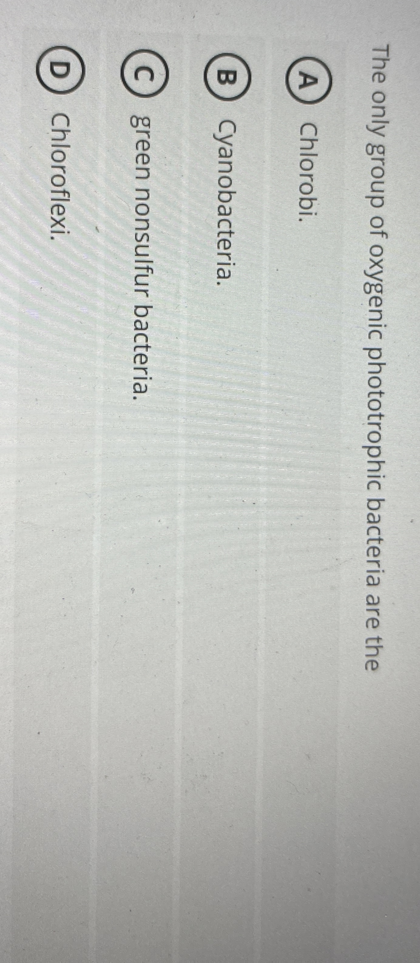 Solved The only group of oxygenic phototrophic bacteria are | Chegg.com