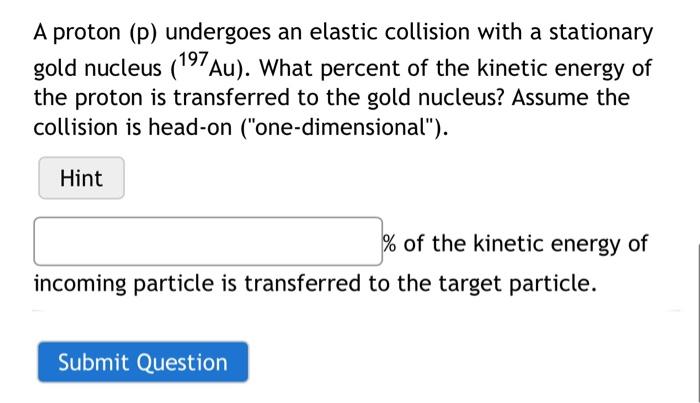 Solved A proton (p) undergoes an elastic collision with a | Chegg.com