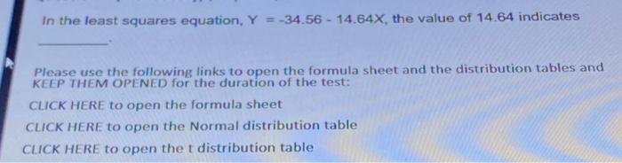 Solved In the least squares equation, Y = -34.56 - 14.64X, | Chegg.com