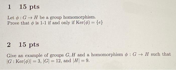 Solved 1 15 pts Let o: G + H be a group homomorphism. Prove | Chegg.com