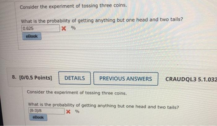 Solved Consider the experiment of tossing three coins. What | Chegg.com