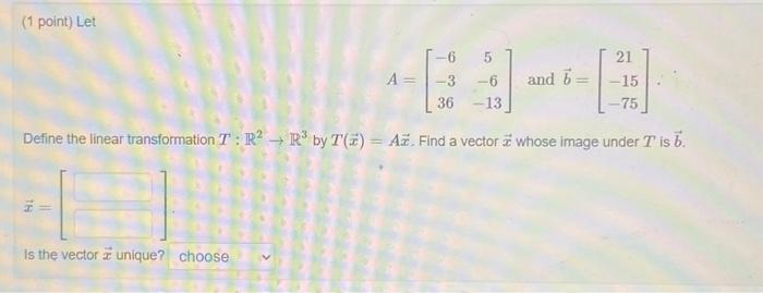 Solved (1 point) Let A=⎣⎡−6−3365−6−13⎦⎤ and b=⎣⎡21−15−75⎦⎤ | Chegg.com