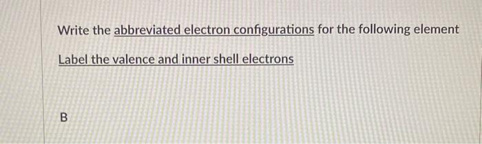 Solved Write the abbreviated electron configurations for the | Chegg.com