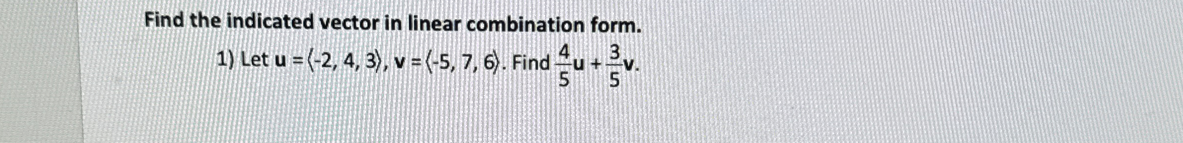 Solved Find the indicated vector in linear combination | Chegg.com