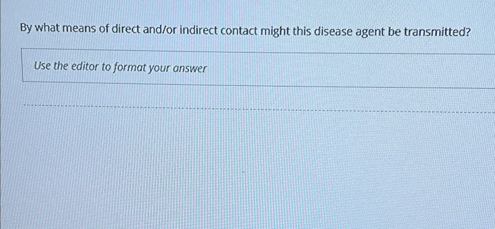 Solved By what means of direct and/or indirect contact might | Chegg.com