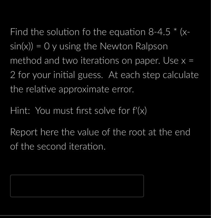 Solved Find the solution fo the equation 8−4.5∗(x− sin(x))=0 | Chegg.com
