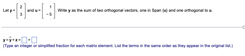 Solved Let y=[23] ﻿and u=[1-5]. ﻿Write y ﻿as the sum of two | Chegg.com