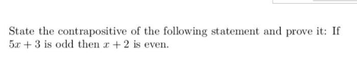 Solved State the contrapositive of the following statement | Chegg.com