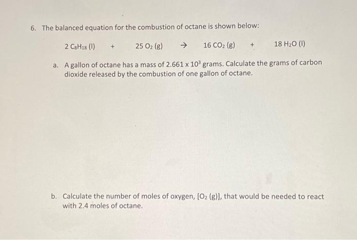 Solved 6. The balanced equation for the combustion of octane | Chegg.com